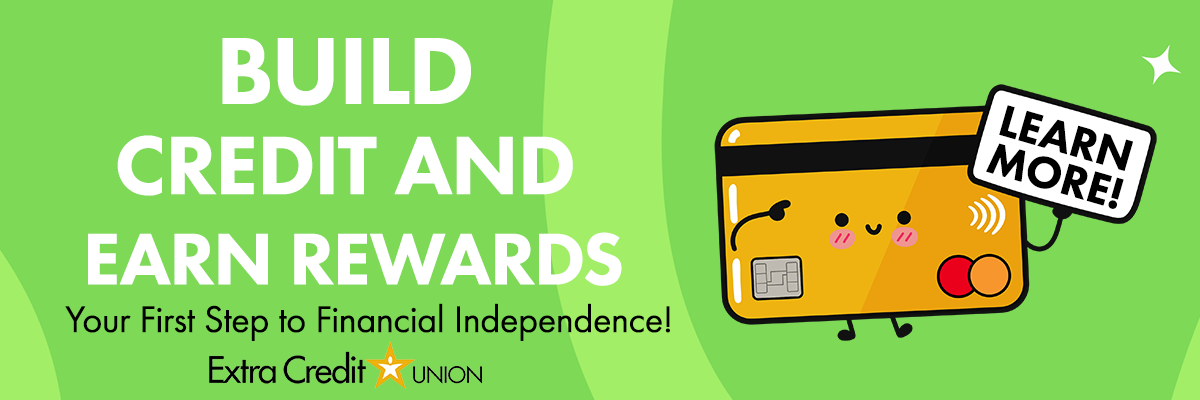 Build Credit and Earn Rewards - Extra Credit Union